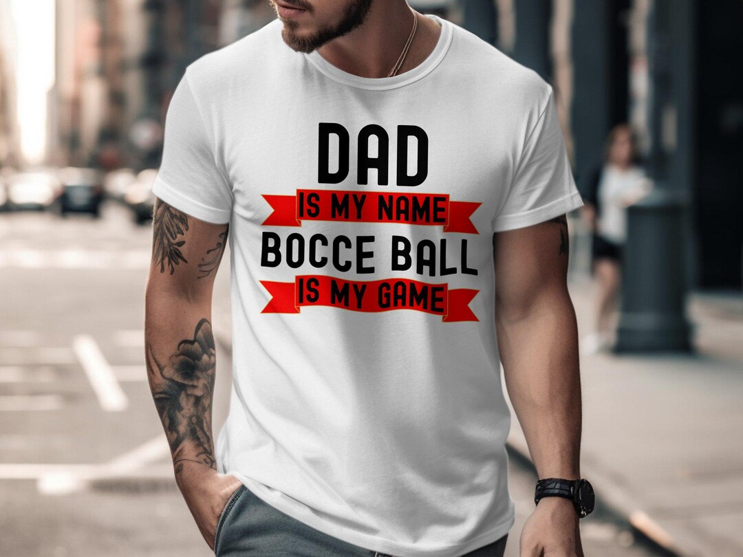Dad is My Name Bocce Ball is My Game Shirt, Funny Dad Shirt, Bocce Ball ...