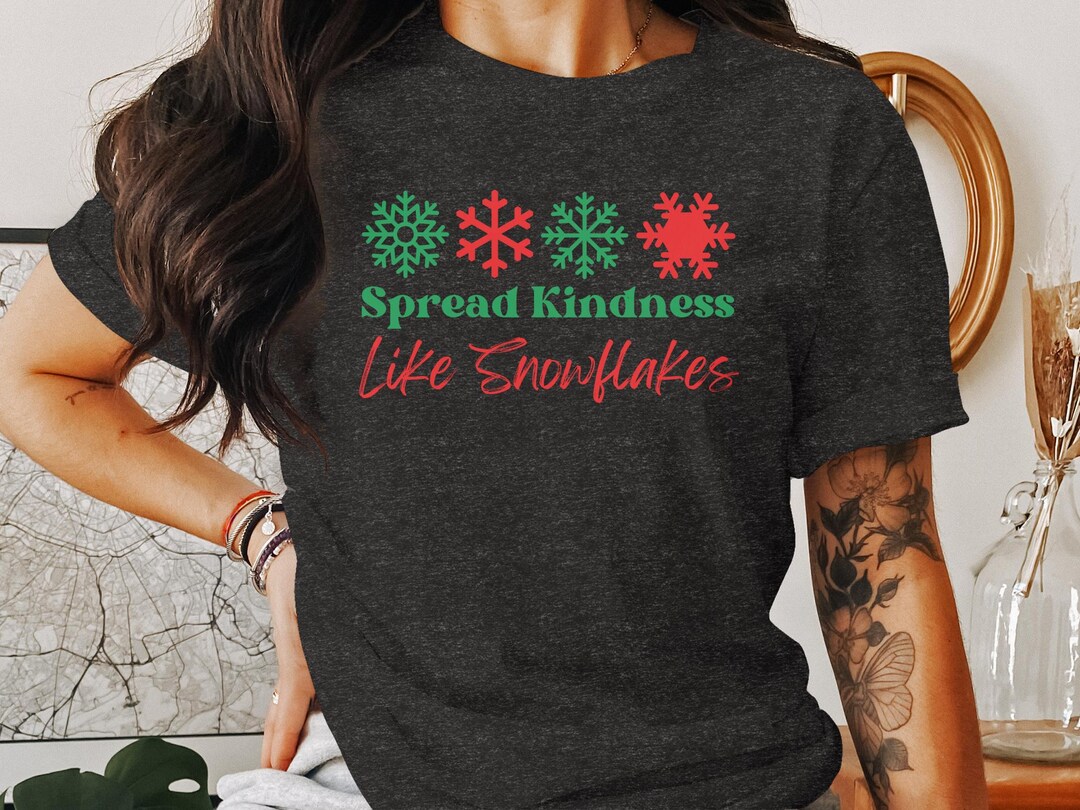Spread Kindness Like Snowflakes T-shirt, Christmas Holiday Tee ...