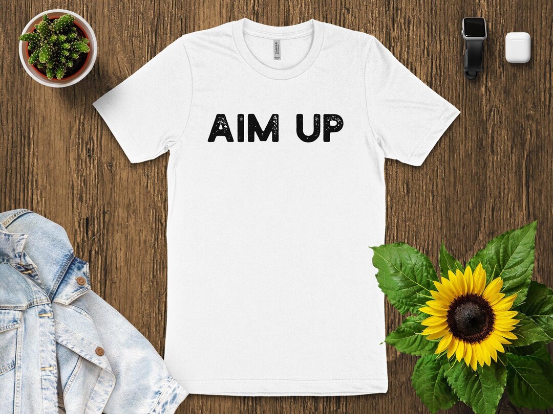 Motivational 'aim Up' Quote T-shirt, Unisex Inspirational Saying Top ...