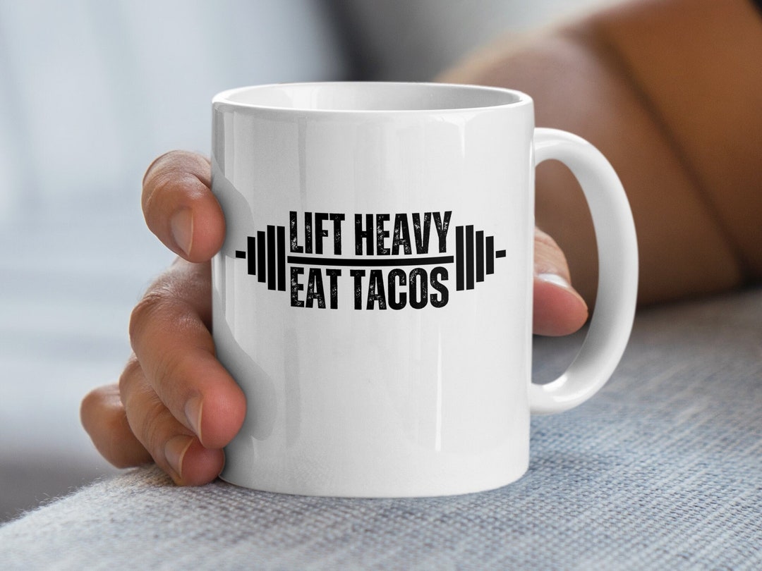 Weightlifting Gym Mug - Lift Heavy Eat Tacos - Funny Workout Mug for ...