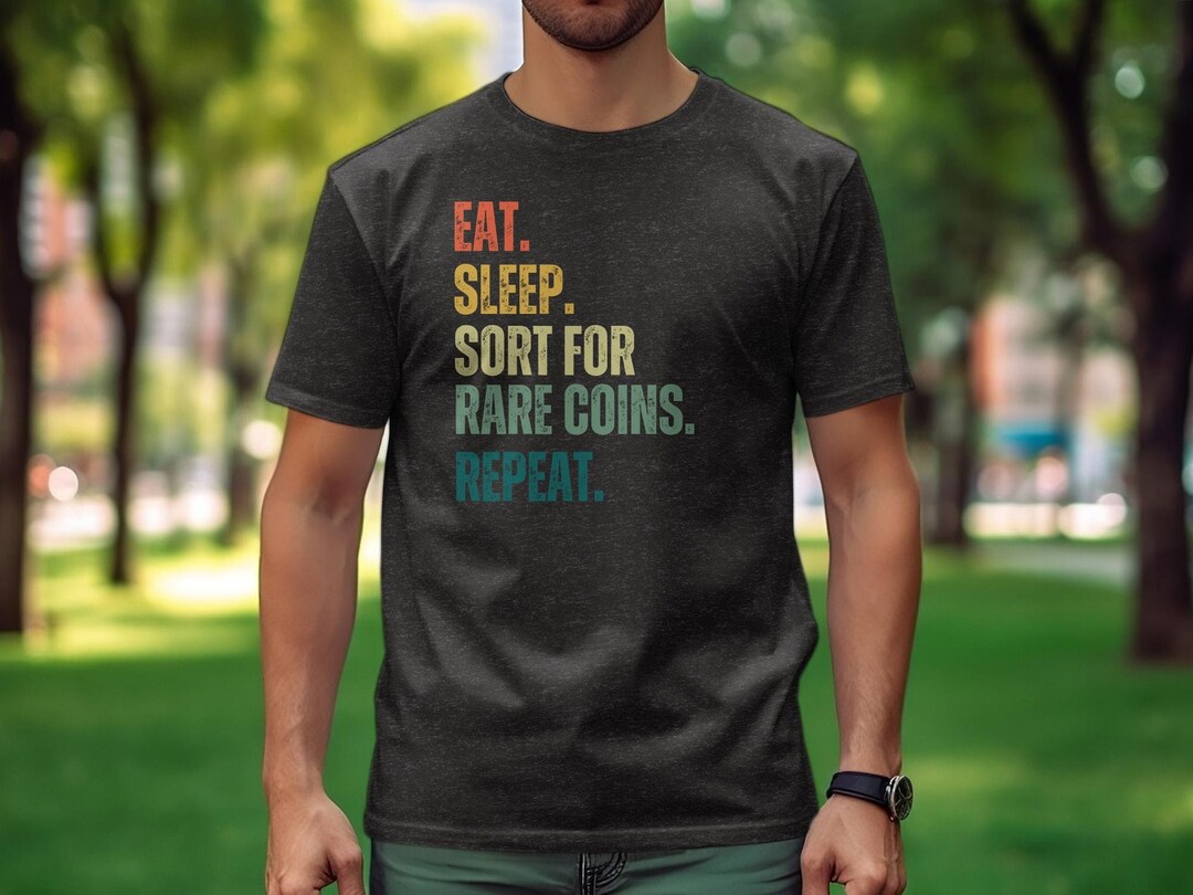 Eat Sleep Coin Sorting Repeat T-shirt, Funny Coin Collecting Tee, Rare ...