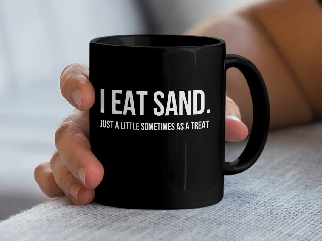 Funny 'I Eat Sand' Meme Mug, Comical Desert Snack Graphic Cup, Unique ...