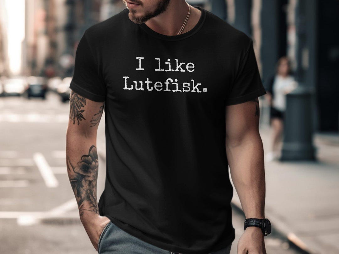 Funny Lutefisk Quote T-shirt, I Like Lutefisk Shirt, Nordic Food Lover ...