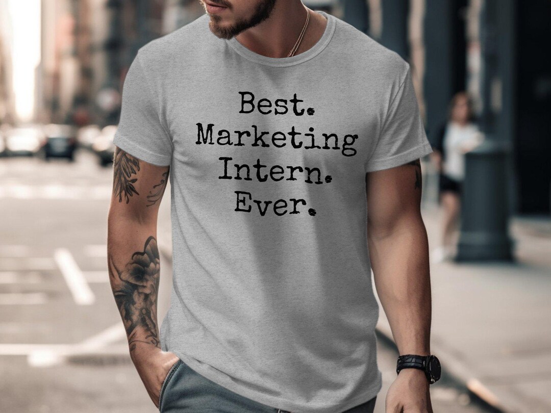 Best Marketing Intern Ever Shirt, Funny Marketing Intern Gift, Unique ...