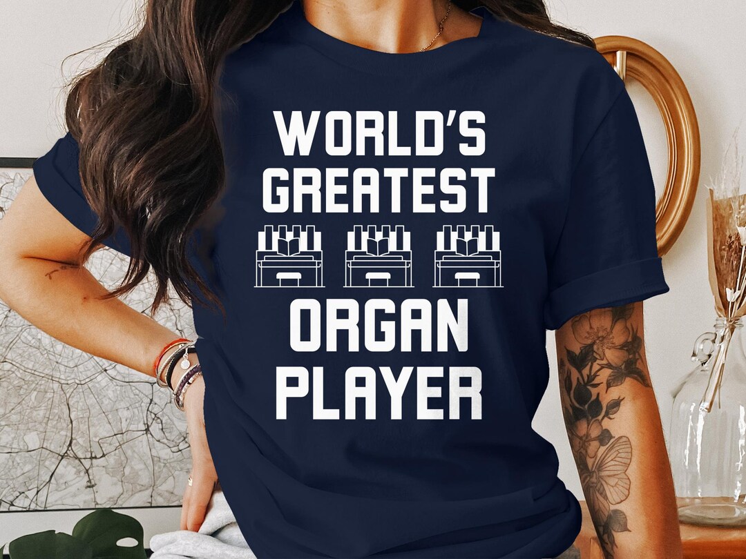 World's Greatest Organ Player T-shirt, Music Lover Gift, Funny Organist ...