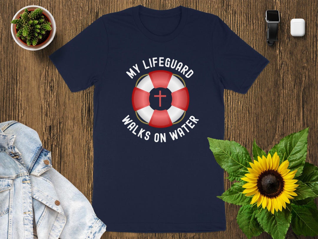My Lifeguard Walks on Water T-shirt, Christian Shirt, Faith Based Tee ...