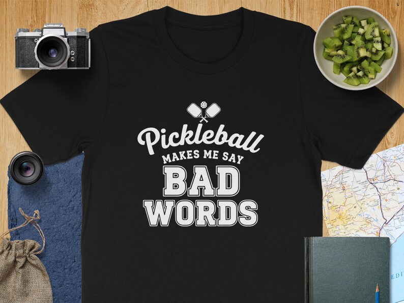 Pickleball Makes Me Say Bad Words T-shirt, Funny Pickleball Tee ...