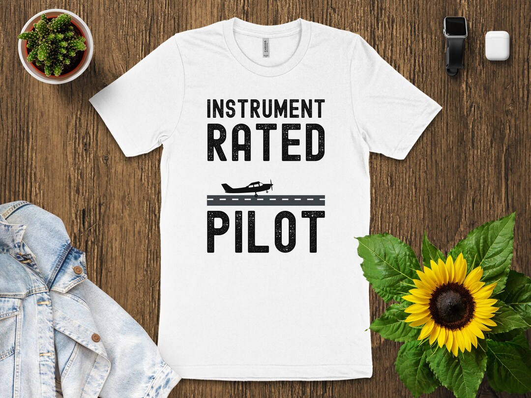 Instrument Rated Pilot Shirt, Aviation Enthusiast Tee, Pilot Gift Idea ...