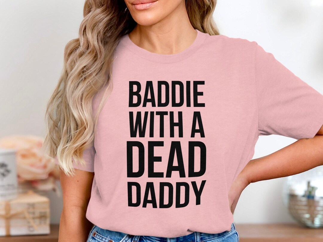 Baddie With A Dead Daddy T-shirt, Statement Graphic Tee, Bold Text ...
