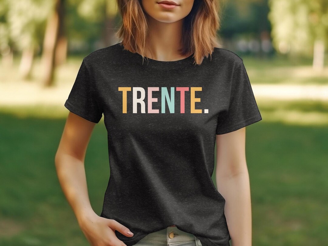 Cute Trente French 30th Birthday Party Graphic T-shirt, Stylish ...