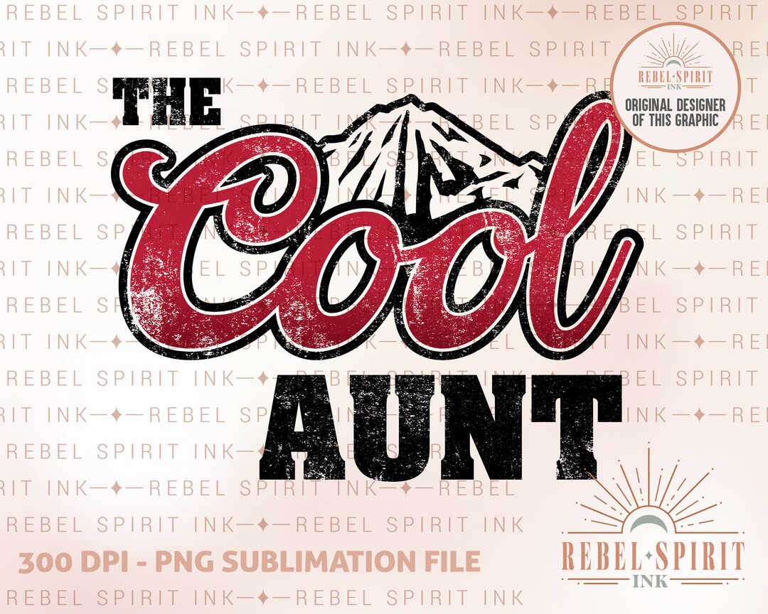 The Cool Aunt , Aunt Life PNG, Aunt PNG, Aunt Sublimation, Cool Aunt's ...