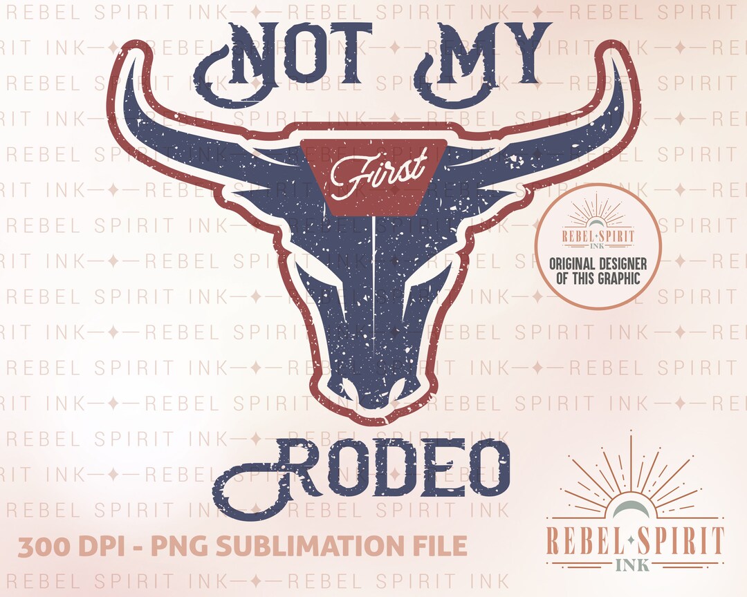 Not My First Rodeo PNG, Vintage Rodeo Sublimation, Western Sublimation ...