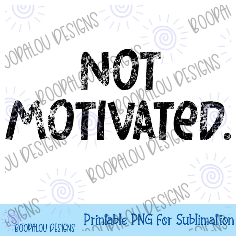 Not Motivated. PNG File, Funny PNG File, Not Motivated PNG File, Not ...