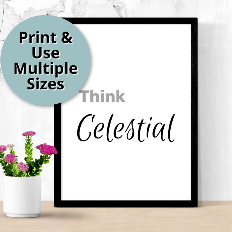 Think Celestial Printable LDS Wall Art Quote General Conference Quote ...