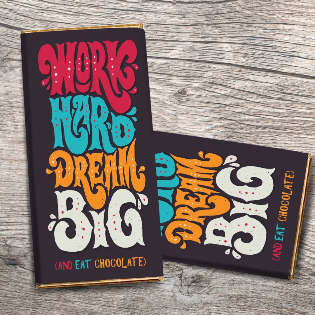 Work Hard Dream Big (and Eat Chocolate) | Printed Chocolate Wrapper ...