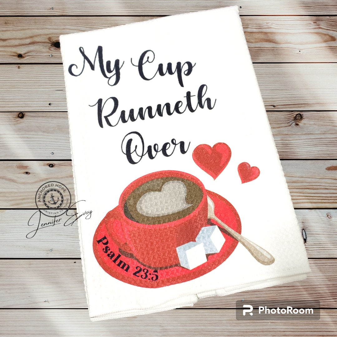 My Cup Runneth Over Psalm 23:5 Kitchen Towel, Scripture Towel, My Cup ...
