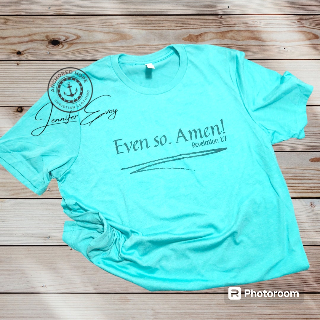 Even So. Amen! Revelation 1:7 Scripture T-shirt, Christian T-shirt ...