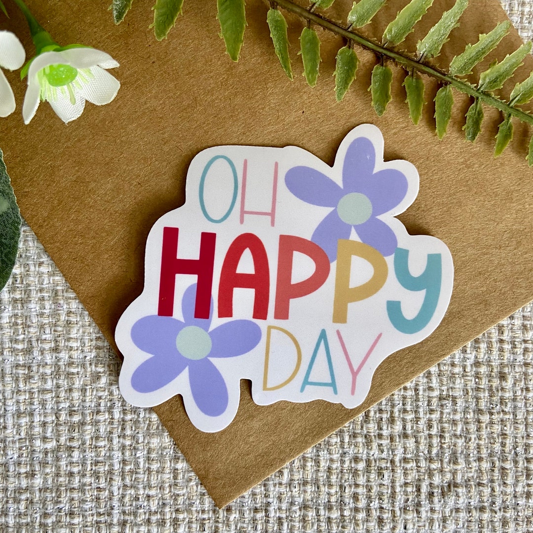 Oh Happy Day Sticker | Positive Bright Sticker, Vinyl Sticker, Vibes ...