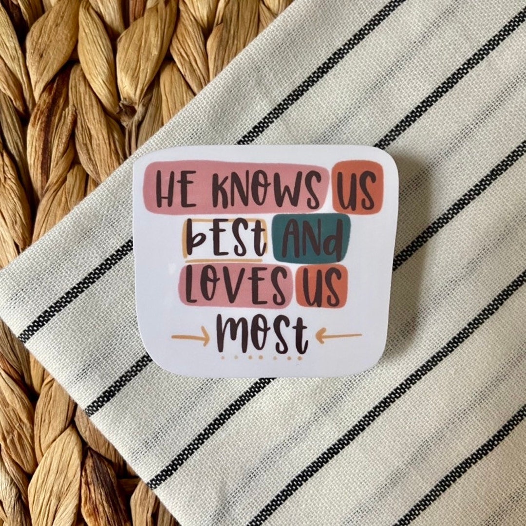 He Knows Us Best Sticker | Positive Bright Sticker, Vinyl Sticker ...