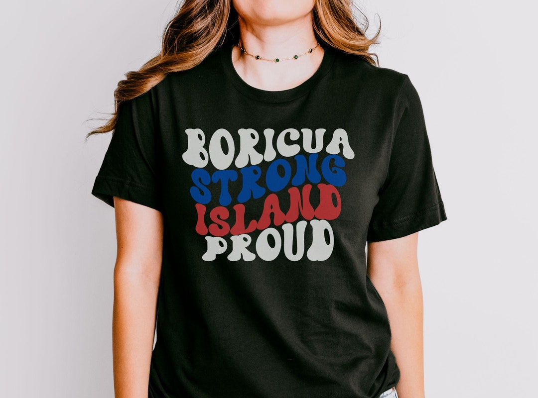 Puerto Rico Shirt: Boricua Strong, Island Proud, Bold Puerto Rico Shirt ...