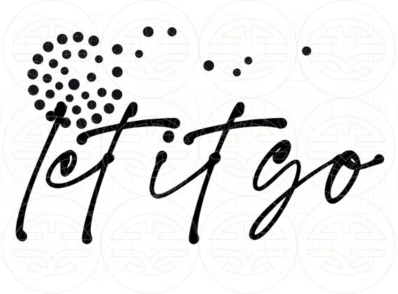Let It Go Instant Digital Download. Svg Eps Png Dxf Cut Files | Etsy