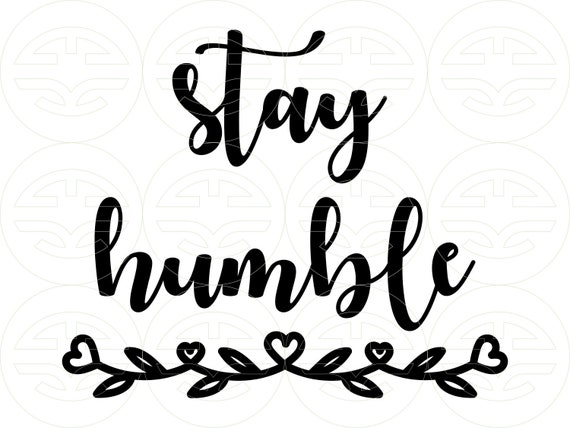 Stay Humble Instant Digital Download. Svg Eps Png Dxf Cut | Etsy