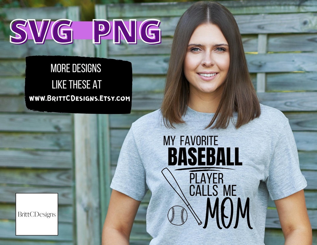 My Favorite Player Calls Me Mom SVG, Baseball Mom T-shirt, Athletic ...
