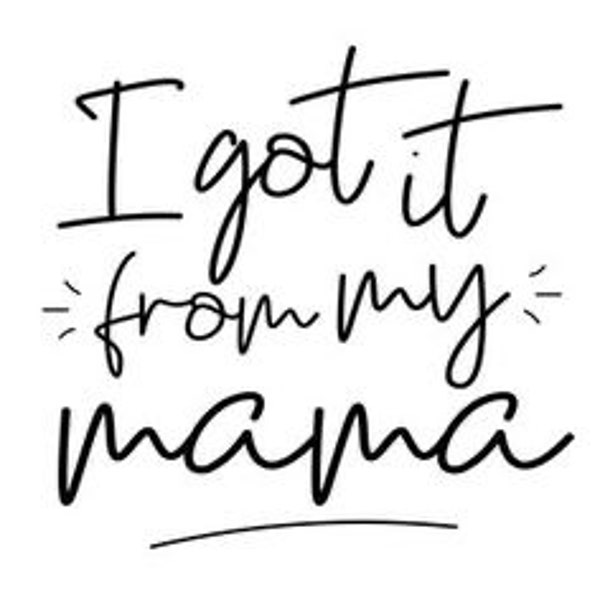 Got It From My Mama - Etsy UK