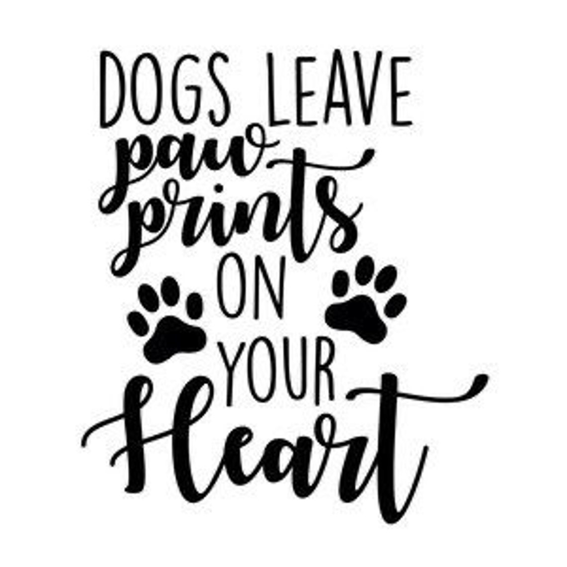 DOGS LEAVE Paw Prints on Your Heart | Instant Download| Png, Svg, JPG ...