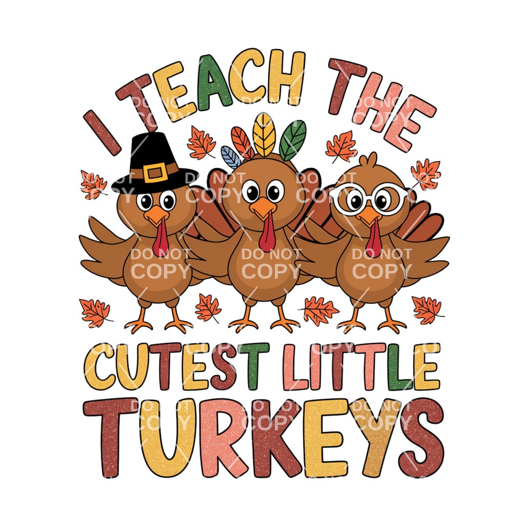 Teacher I Teach the Cutest Little Turkeys Fall Thanksgiving PNG ...