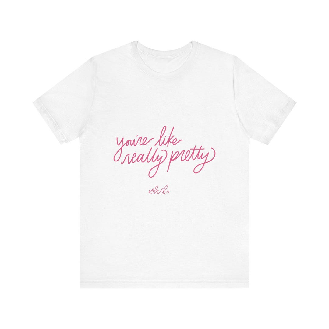 You're Like Really Pretty Tee, Mean Girls Tee - Etsy