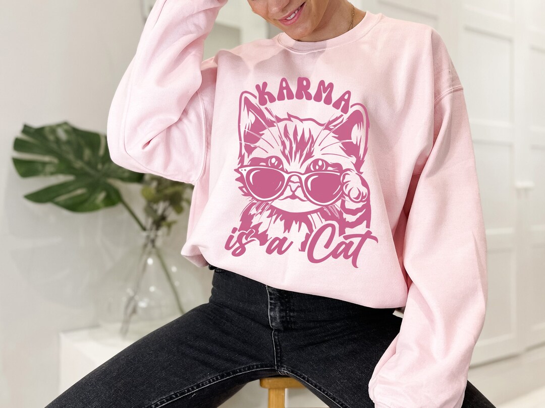 Karma is a Cat Sweatshirt, Cat Lover Sweatshirt, Kitten Sweatshirt, Cat ...