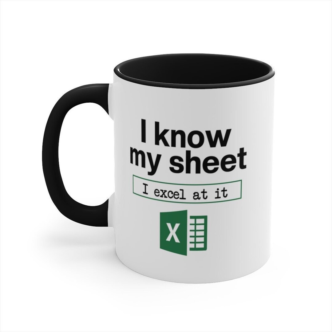 Excel I Know My Sheet 11 Oz Mug - FREE SHIPPING - Spreadsheet Nerd ...