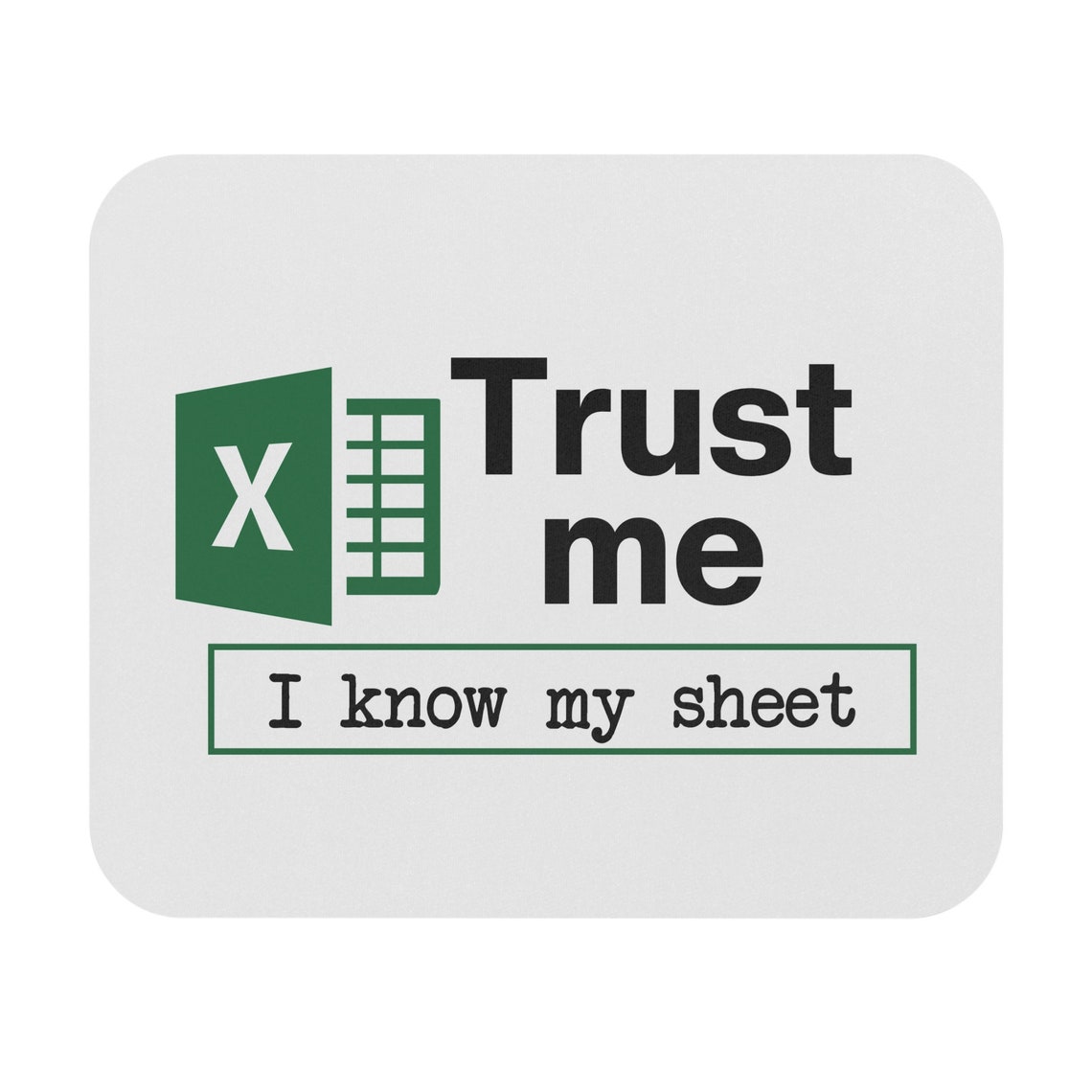 Trust Me I Know My Sheet Mousepad FREE SHIPPING Excel Gift, Spreadsheet ...