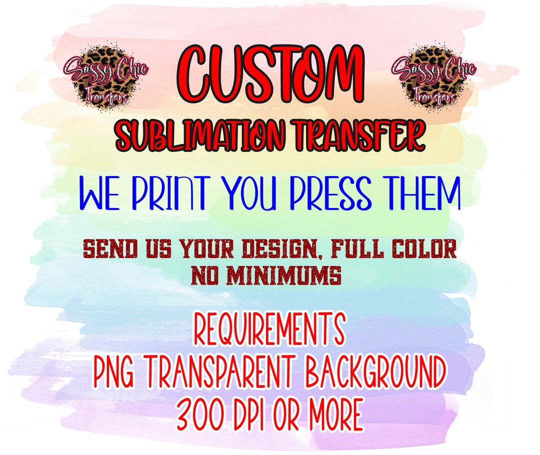CUSTOM Ready to Press Sublimation Transfer | You Design and We Print It ...