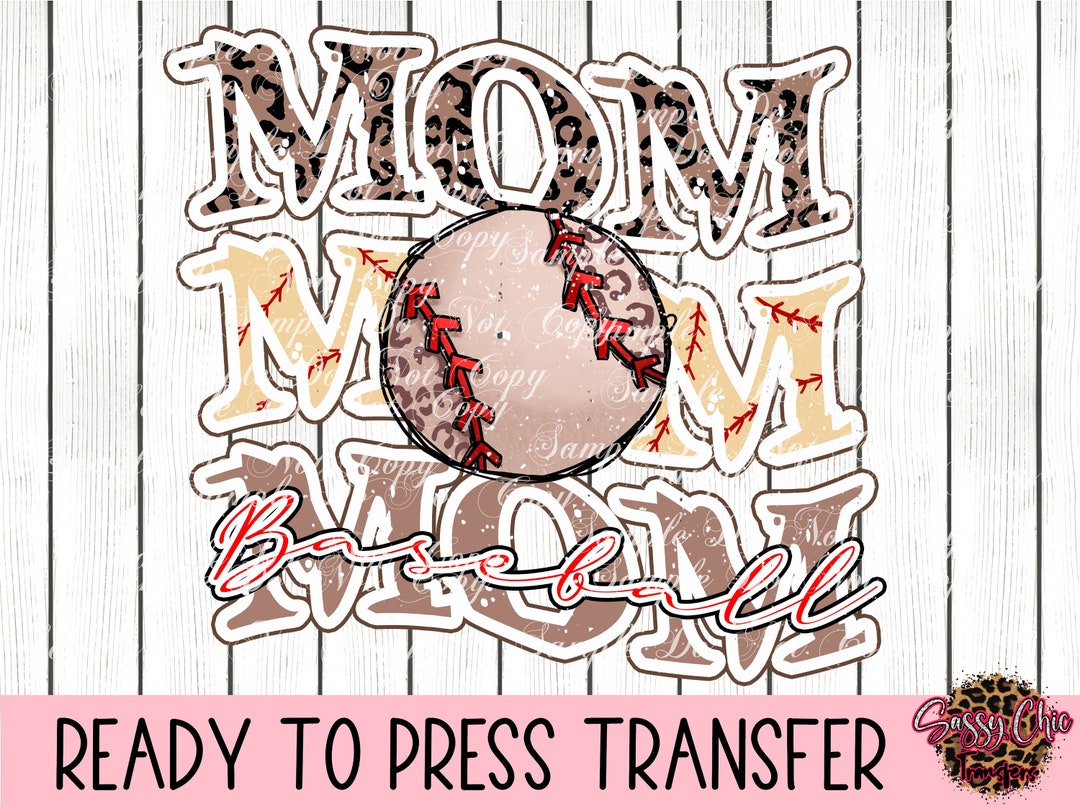 Baseball Mom Ready to Press Sublimation, HTV or DTF Transfer Baseball ...