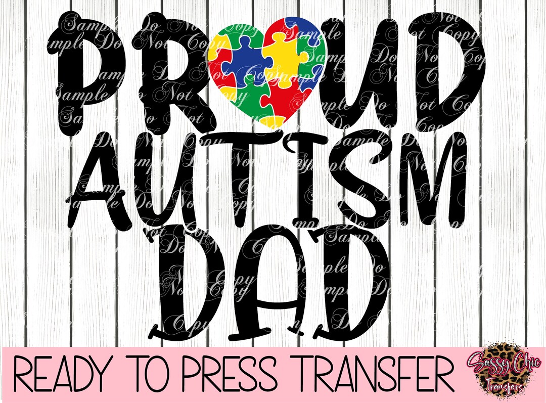 Proud Autism Dad Ready to Press Sublimation, Full Color HTV or DTF ...