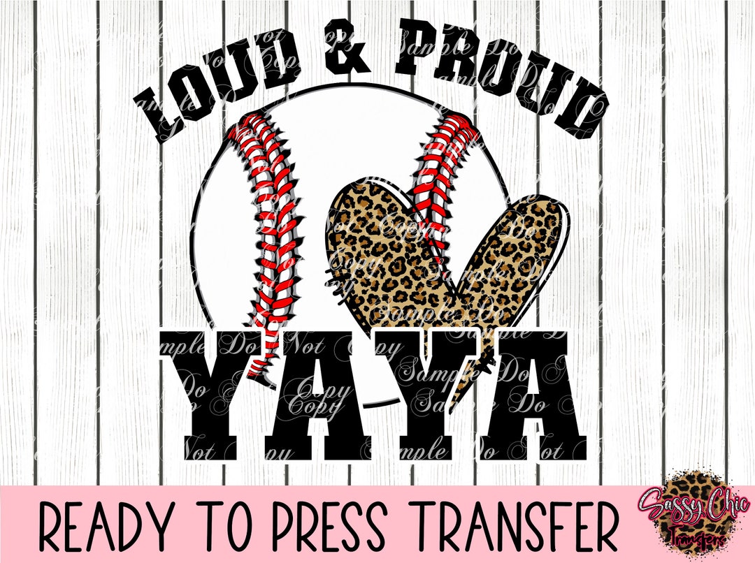 Loud & Proud Baseball Yaya - Ready to Press Sublimation, DTF or HTV ...
