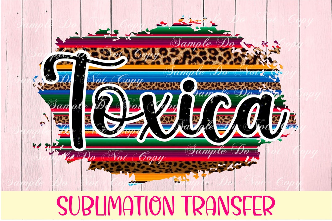 Toxica, Ready to Press Sublimation Transfer, La Toxica, Buchona, La ...