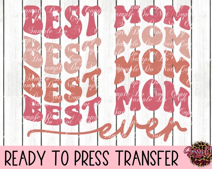 Best Mom Ever Heat Transfer Design for Mother's Day, Floral Design, DTF ...