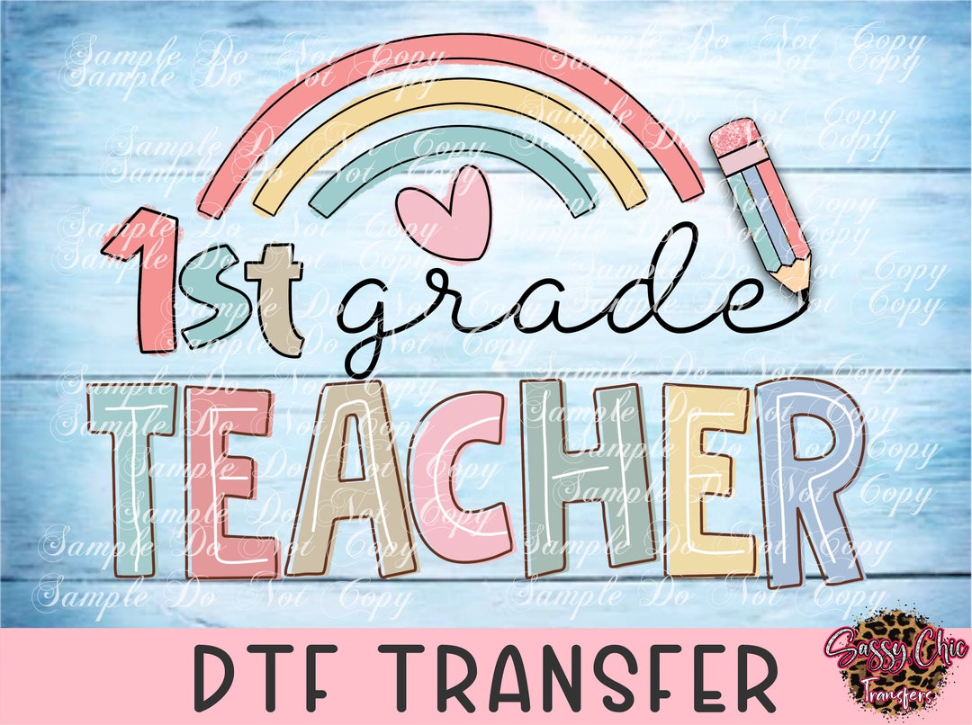 1st Grade Teacher Rainbow - DTF Transfer, Direct to Film, Heat Transfer ...