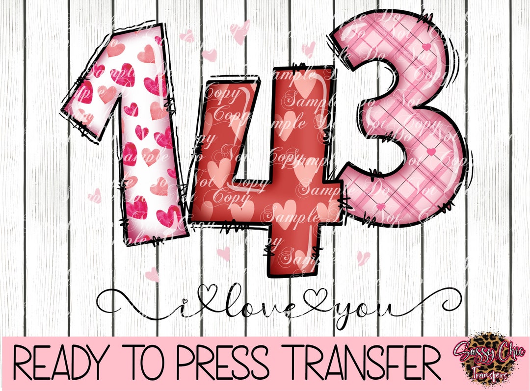143 I Love You Ready to Press Sublimation Transfer HTV Transfer or DTF ...