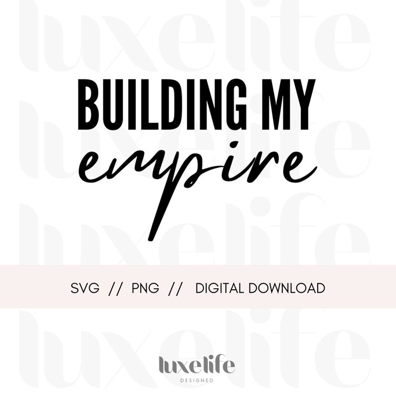 Building My Empire SVG PNG, Motivational SVG Png, Inspirational Svg Png ...