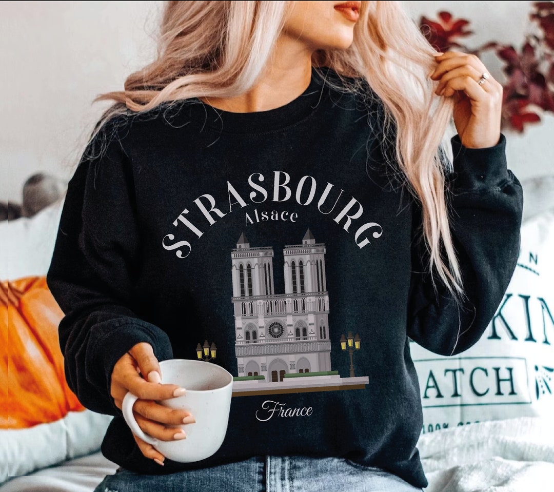 Strasbourg Alsace Sweatshirt, Strasbourg Soft and Comfortable Unisex ...