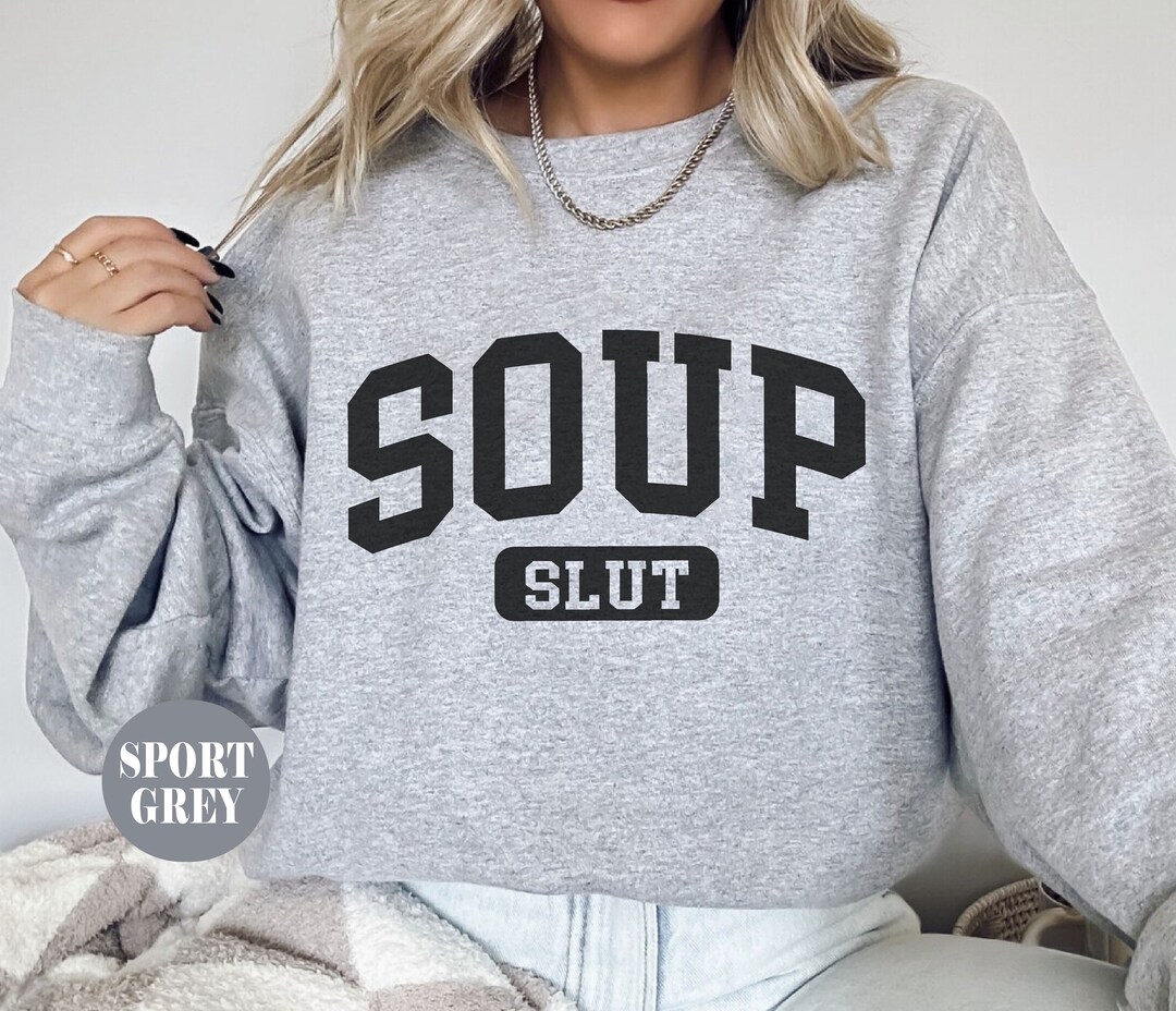 Soup Slut Sweatshirt,funny Soup Crewneck,soup Mom,soup Squad Sweater ...