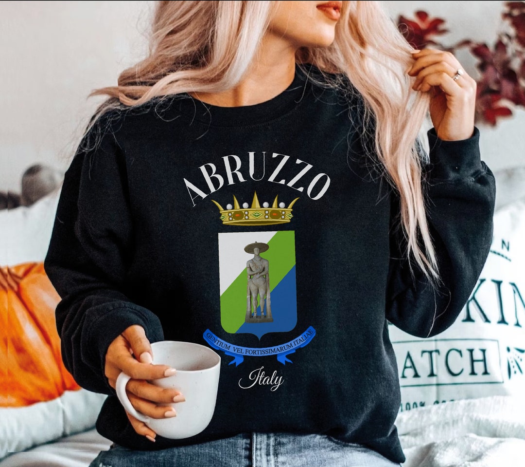 Abruzzo Southern Italy Italy Sweatshirt, Abruzzo Soft and Comfortable ...