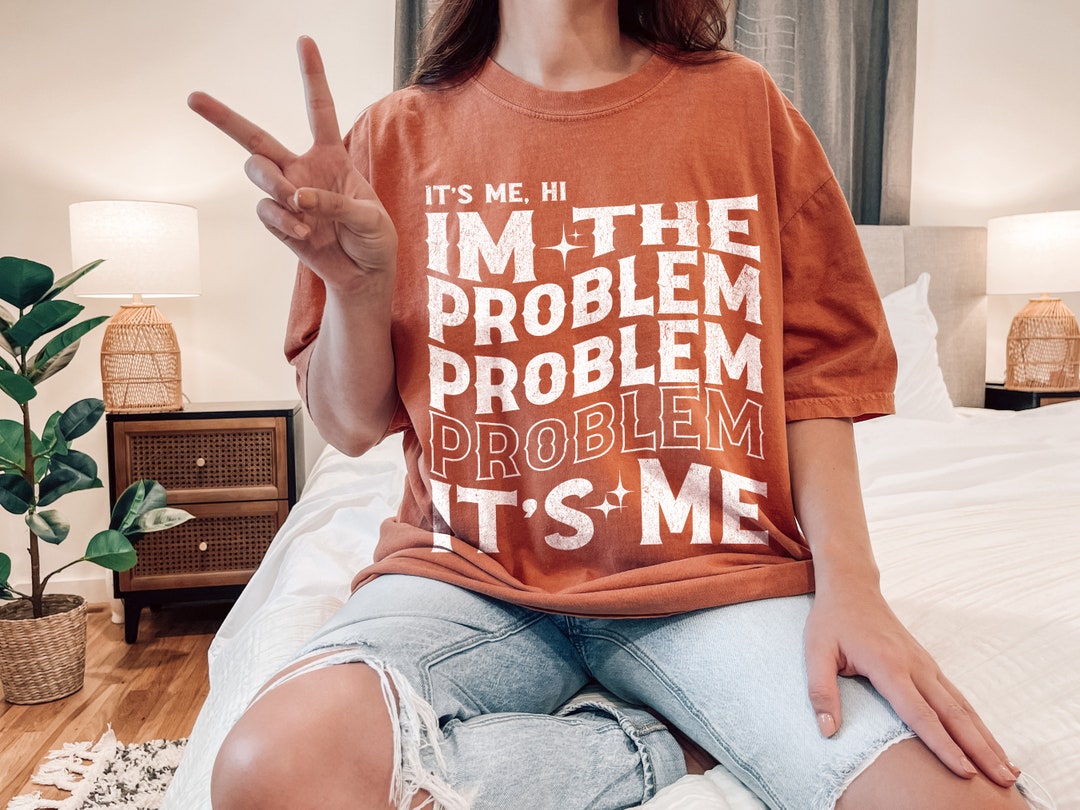 Its Me Hi I'm the Problem It's Me Shirt It's Me - Etsy