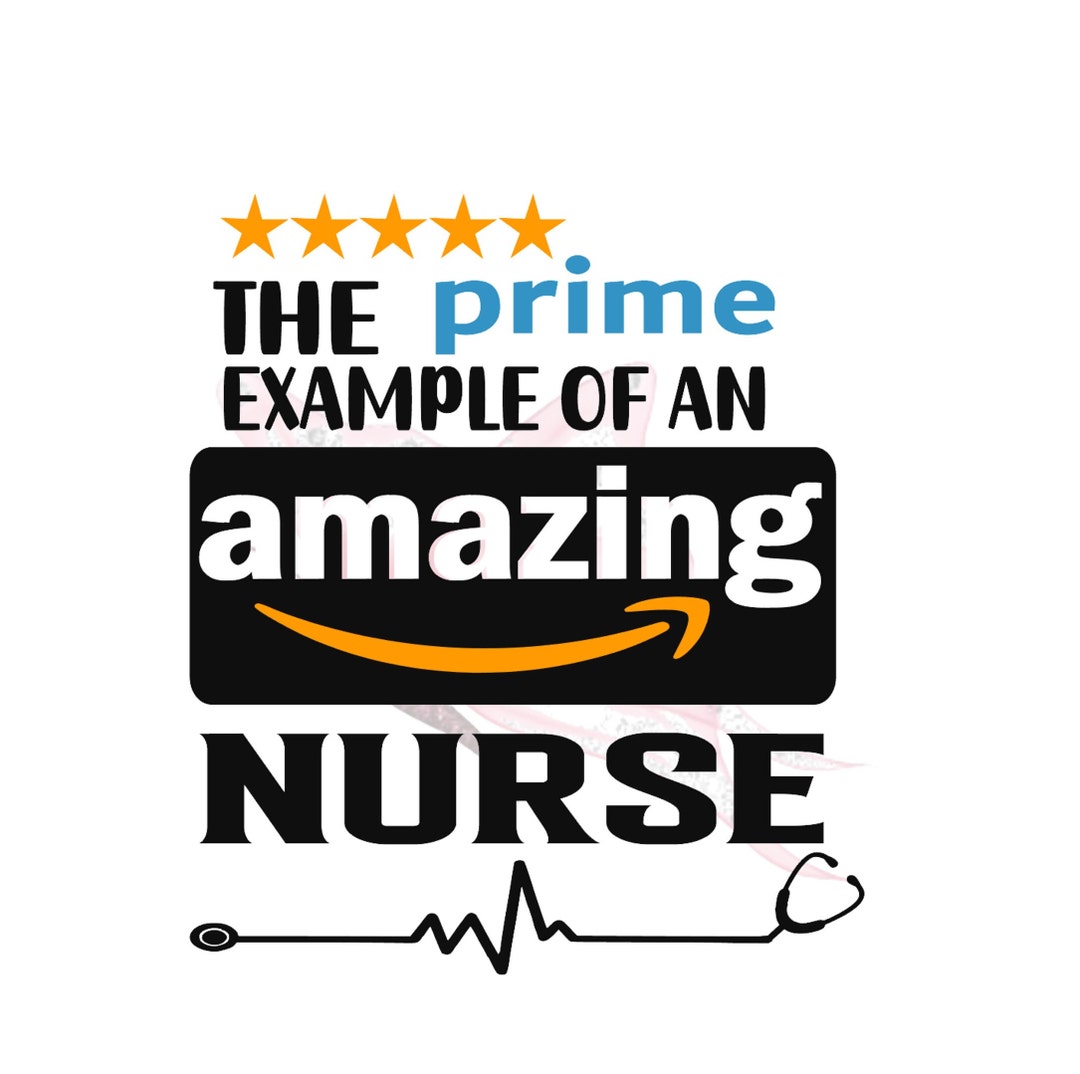 The Prime Example of an Amazing Nurse SVG/PNG/JPEG - Etsy