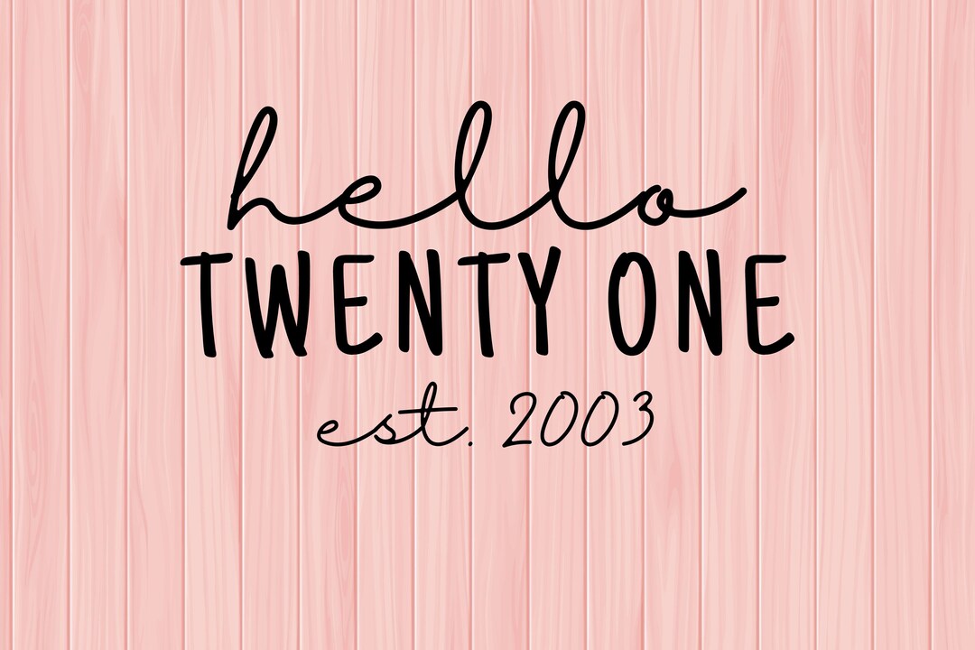 Hello Twenty One Est. 2003 Birthday SVG/PNG Digital Design - Etsy