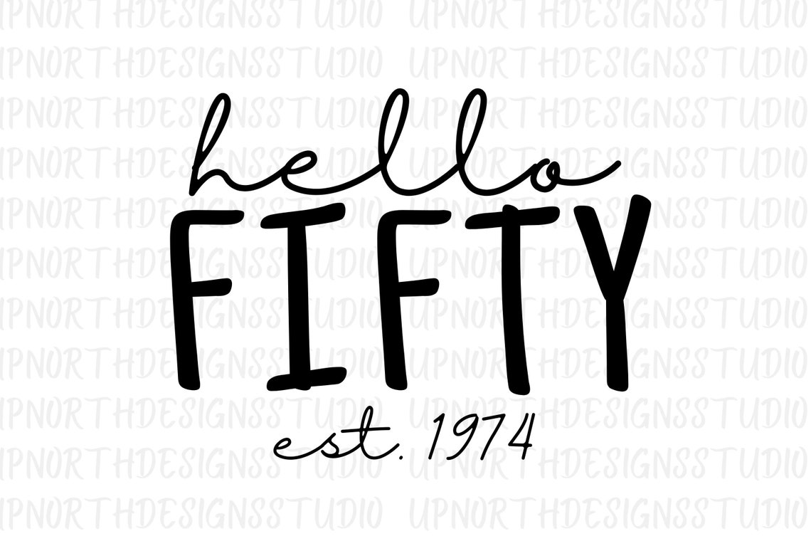 Hello Fifty Est. 1974 Birthday SVG/PNG Digital Design - Etsy